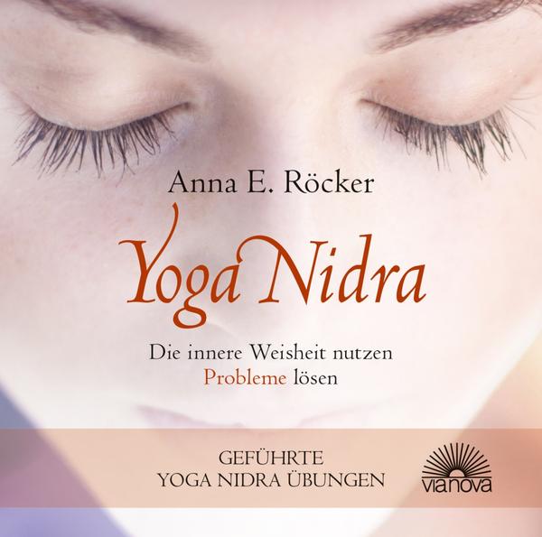 Anna Röcker Yoga Nidra - Die innere Weisheit nutzen - Probleme lösen ...